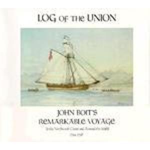 Log of the Union: John Boit's Remarkable Voyage to the Northwest Coast ...