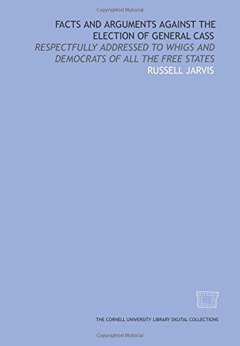 Amazon.com: Facts and arguments against the election of General Cass ...