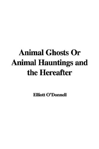 Buy Animal Ghosts Or Animal Hauntings and the Hereafter Book Online at ...