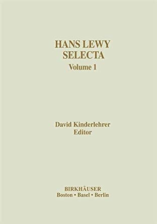 Hans Lewy Selecta: Volume 1 (Contemporary Mathematicians): Kinderlehrer ...