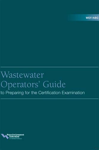 Wef/ABC Wastewater Operators' Guide to Preparing for the Certification ...