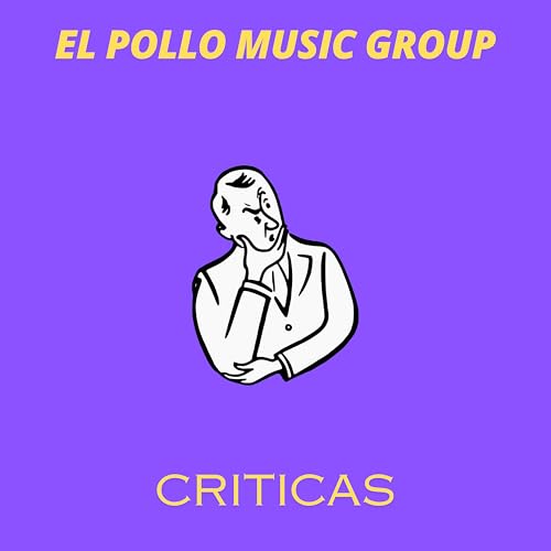 Criticas by EL POLLO MUSIC GROUP on Amazon Music Unlimited