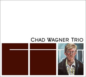 Chad Wagner - Chad Wagner Trio - Amazon.com Music