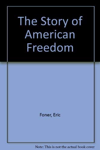 The Story of American Freedom: Foner, Eric: 9780844672977: Amazon.com ...