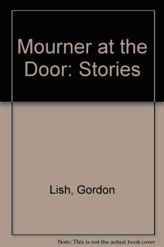 Mourner at the Door: Lish, Gordon: 9780140106800: Amazon.com: Books