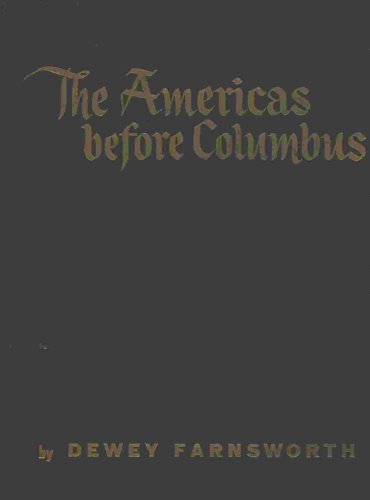 The Americas before Columbus. (LC History-America-E): Farnsworth, Dewey ...