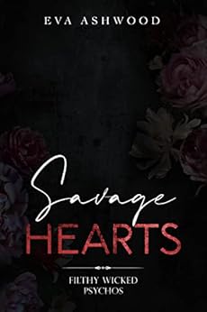 Savage Hearts (Filthy Wicked Psychos Book 4) eBook : Ashwood, Eva: Amazon.com.au: Kindle Store