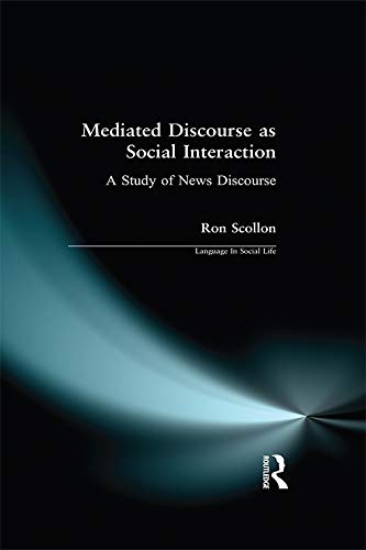 Mediated Discourse as Social Interaction: A Study of News Discourse ...