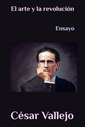 El arte y la revolución: Ensayo (Spanish Edition) : Vallejo, César ...