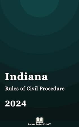 Indiana Rules of Civil Procedure 2024: Indiana Court Rules eBook ...