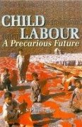 Child Labour: A Precarious Future: S P Gomango: 9788172730420: Amazon ...