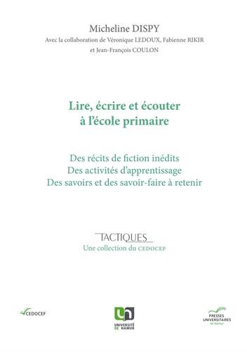 Amazon.fr - Lire, écrire et écouter à l'école primaire: Des récits de ...