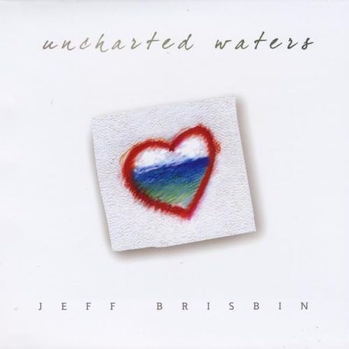 Jeff Brisbin - Uncharted Waters - Amazon.com Music