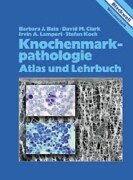 Knochenmarkpathologie : Bain, Barbara J., Clark, David M., Lampert, Irvin A., J. Bain, Barbara ...