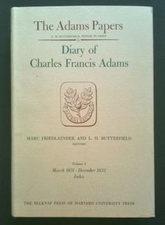 The Adams Papers - Diary of Charles Francis Adams Volume IV March 1831 ...