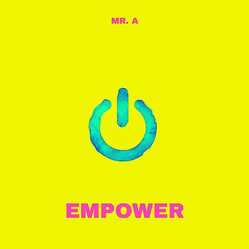 Écouter Empower par Mr. A sur Amazon Music Unlimited