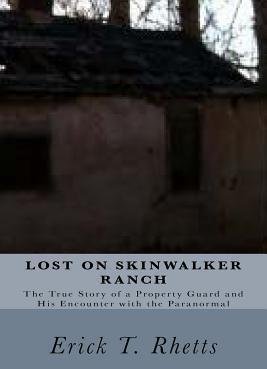 [(Lost on Skinwalker Ranch : The True Story of a Property Guard and His Encounter with the ...
