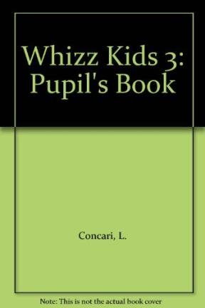 Whizz Kids 3: Pupil's Book (Whizz Kids): Leonor Concari, Ursula Krieger ...