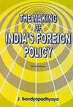 The Making of Indian’s Foreign Policy: J Bandyopadhyaya: 9788177644029 ...
