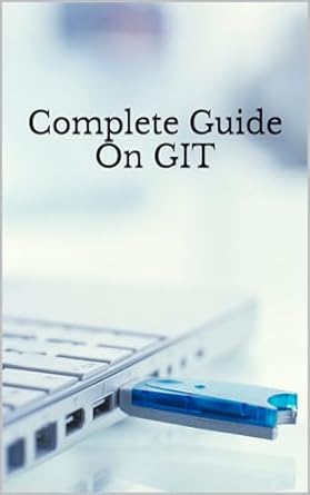 Complete Guide On GIT eBook : GIT, Guide : Amazon.co.uk: Kindle Store
