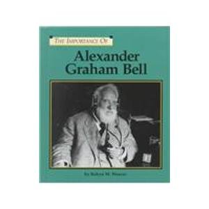 The Importance of Alexander Graham Bell: Conley-Weaver, Robyn ...