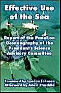 Effective Use Of The Sea: Report Of The Panel On Oceanography Of The ...