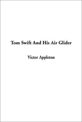 Tom Swift and His Air Glider: Appleton, Victor: 9781404335806: Amazon ...