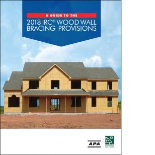 A Guide to the 2018 IRC Wood Wall Bracing Provisions: INTERNATIONAL ...