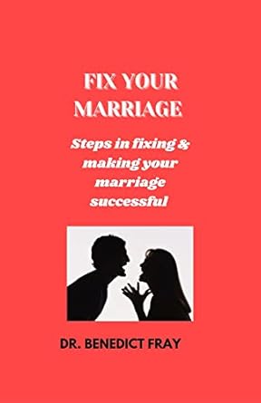 FIX YOUR MARRIAGE : Steps in fixing & making your marriage successful ...