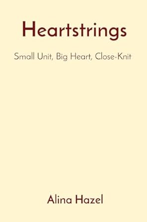 Heartstrings: Small Unit, Big Heart, Close-Knit : Hazel, Alina: Amazon ...