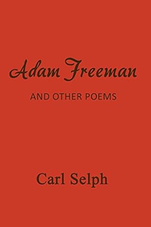 Adam Freeman: and Other Poems eBook : Selph, Carl: Amazon.ca: Kindle Store