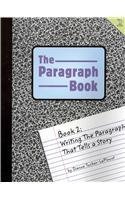 The Paragraph Book 2: Writing the Paragraph That Tells a Story : Tucker ...