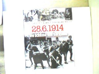 28.6.1914, die Schüsse von Sarajewo. Autor. Hrsg. Karl-Otto Sauer, Tage ...