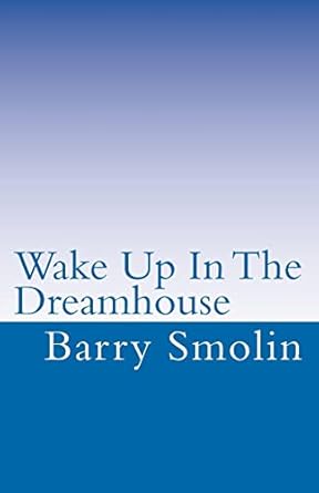 Wake Up In The Dreamhouse: Smolin, Barry: 9781460927120: Amazon.com: Books