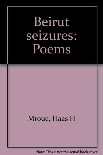 Beirut seizures: Poems: Mroue, Haas H: 9780915117147: Amazon.com: Books