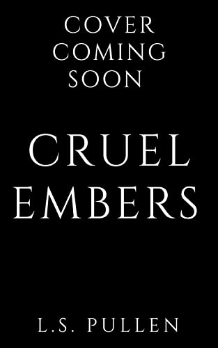 Cruel Embers (Embers Series Book 4) - Kindle edition by Pullen, L.S ...