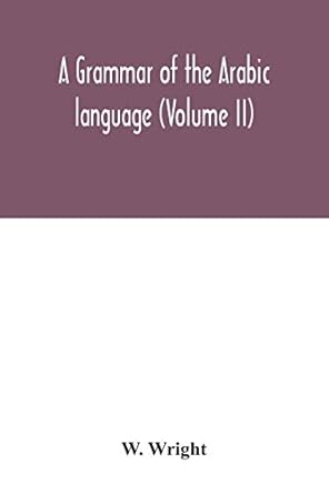Amazon.com: A grammar of the Arabic language (Volume II): 9789354033285 ...