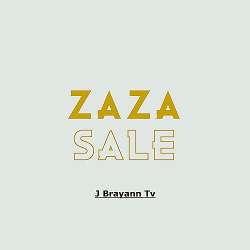 Zaza Sale by J Brayann Tv on Prime Music