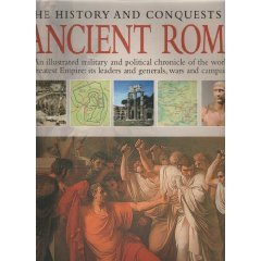 The History and Conquests of Ancient Rome (ISBN#1-84477-333-7): unknown ...