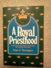 A Royal Priesthood: Howington, Nolan P.: 9780805416220: Amazon.com: Books