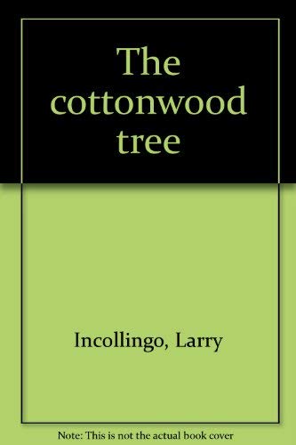The cottonwood tree: Larry Incollingo: 9780961979584: Amazon.com: Books