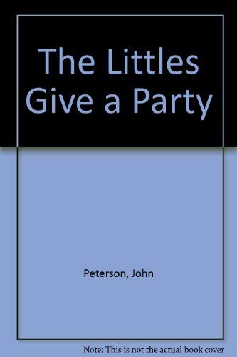 The Littles Give a Party: John Lawrence Peterson, Roberta Carter Clark ...