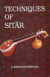 Techniques of Sitar: S. Bandyopadhyaya: 9788188827336: Amazon.com: Books