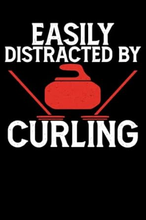 Easily Distracted by Curling: Funny Notebook for Curling Players ...