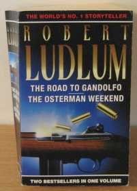 The Road to Gandolfo / The Osterman Weekend: Robert Ludlum ...