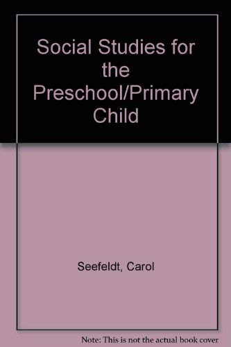 Social studies for the preschool-primary child: Seefeldt, Carol ...