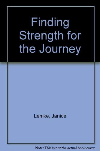 Finding Strength for the Journey: Lemke, Janice: 9780972328203: Amazon ...