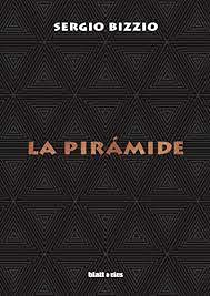 La pirßmide / Sergio Bizzio. : Bizzio Sergio: Amazon.de: Bücher