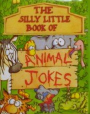 The Silly Little Book of Animal Jokes: SILLY LITTLE BOOKS ...