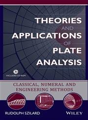 Theories And Applications Of Plate Analysis: Classical Numerical And Engineering Methods ...
